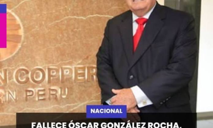 NACIONAL | FALLECE ÓSCAR GONZÁLEZ ROCHA, FIGURA CLAVE DE SOUTHERN PERÚ ...